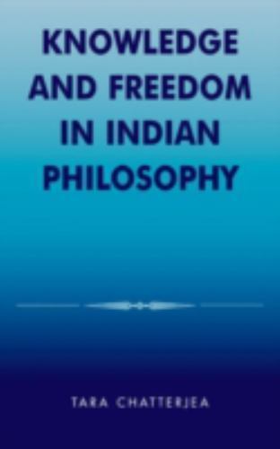 Knowledge and Freedom in Indian Philosophy by Tara Chatterjea (2003 ...