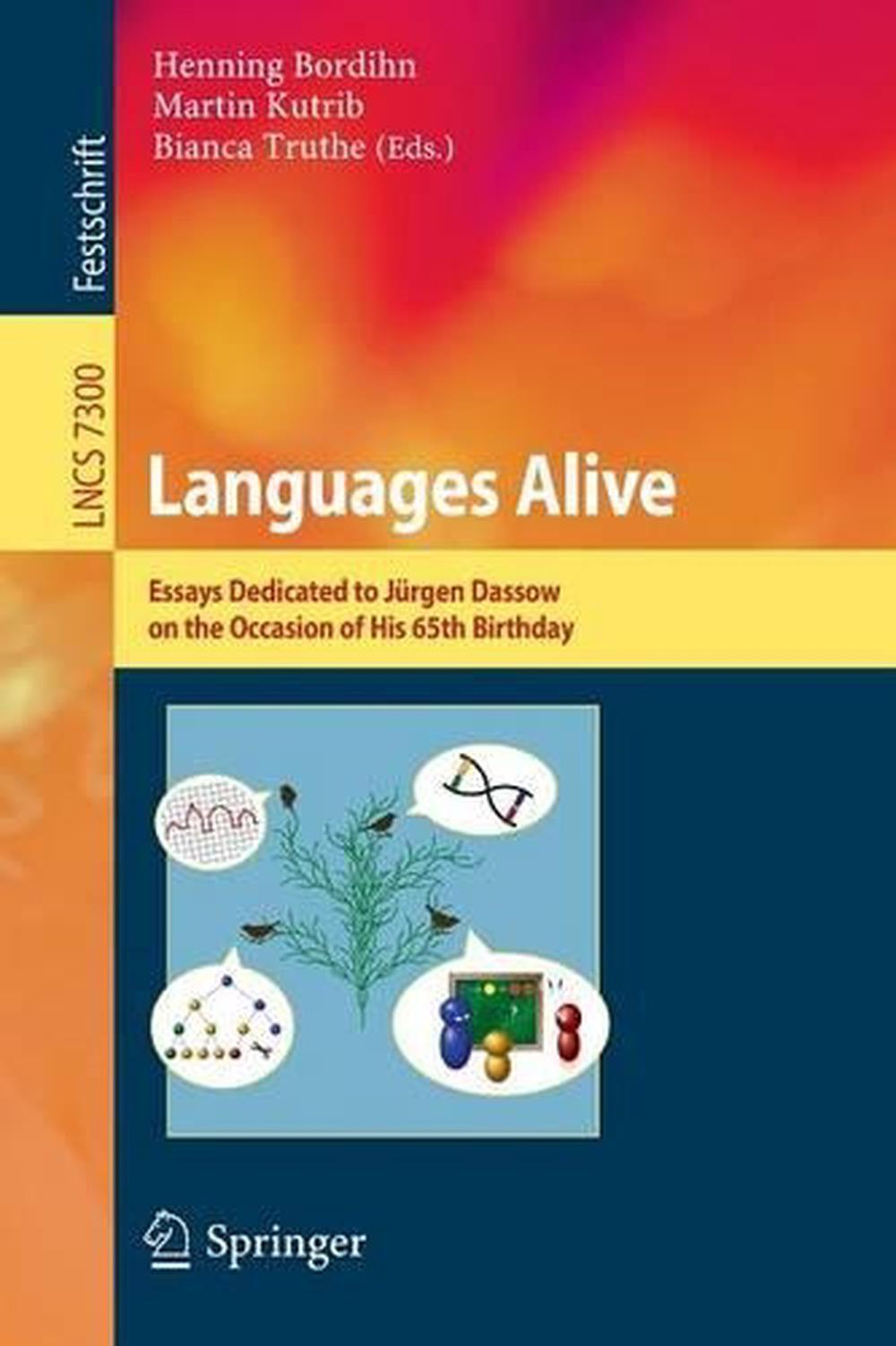 Languages Alive: Essays dedicated to J?rgen Dassow on the Occasion of His 65th B 9783642316432 ...