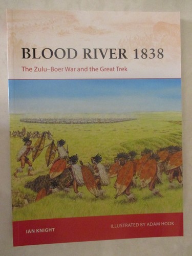 Blood River 1838 : The Zulu-Boer War and the Great Trek by Ian Knight ...