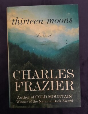 Thirteen Moons - a novel by Charles Frazier 9780375509322| eBay