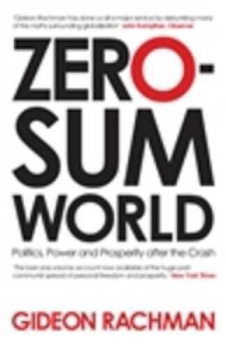 Zero-Sum World: Politics, Power and Prosperity After the Crash - GOOD ...