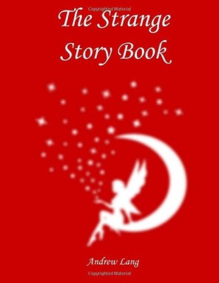 THE STRANGE STORY BOOK (ANDREW LANG'S FAIRY BOOKS) (VOLUME **BRAND NEW ...