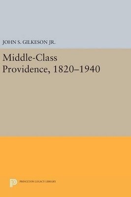 Middle-Class Providence, 1820-1940 by John S. Gilkeson (English ...