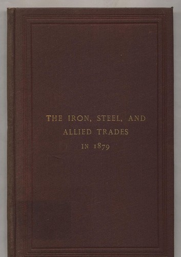 The Iron, Steel, and allied Trades in 1879 - Annual Report British Iron ...