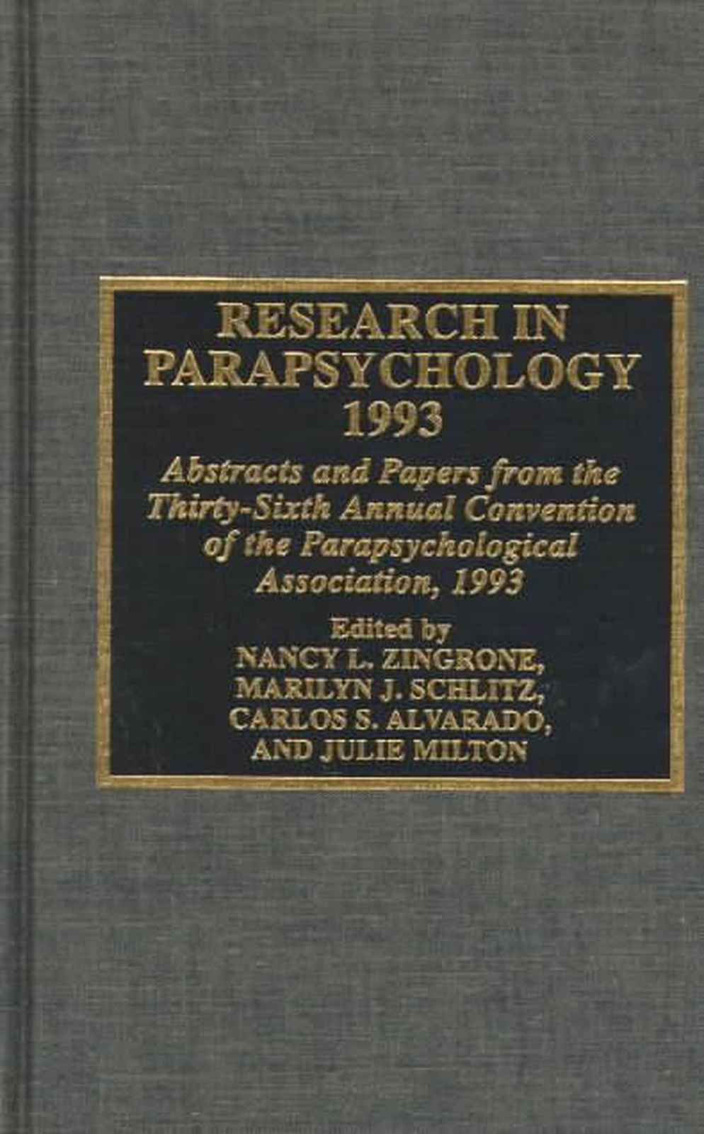 Research in Parapsychology 1993 : Abstracts and Papers from the Thirty ...