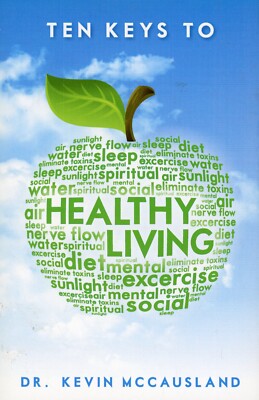 Ten Keys to Healthy Living by Kevin McCausland (2015, Trade Paperback ...