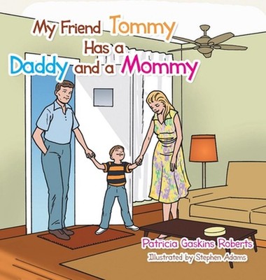 My Friend Tommy Has a Daddy and a Mommy by Patricia Gaskins Roberts ...