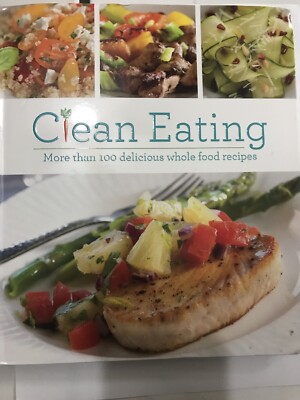 Clean Eating: More than 100 delicious whole food recipes. 9781680221930 ...