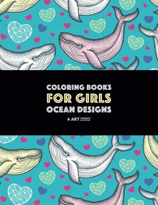 COLORING BOOKS FOR GIRLS: OCEAN DESIGNS: DETAILED By Art Therapy ...