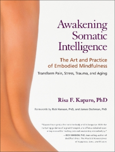 Risa F. Kaparo, Ph.D. Awakening Somatic Intelligence (Paperback) 9781583944172 | eBay