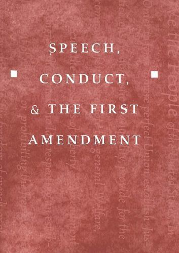 Teaching Texts in Law and Politics Ser.: Speech, Conduct, and the First ...