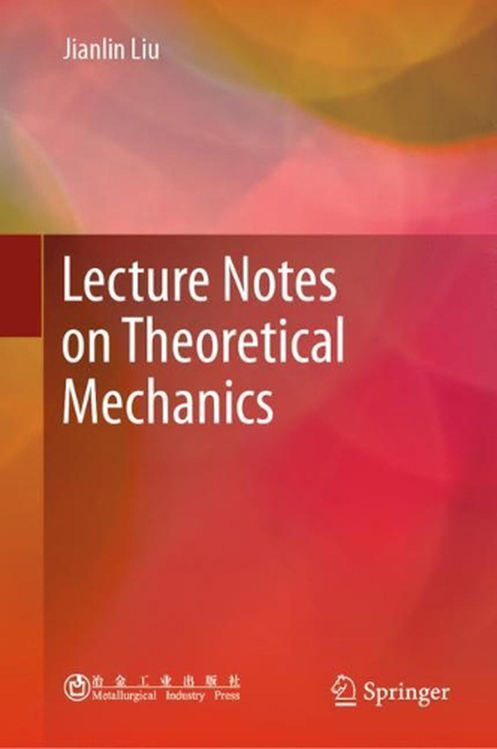 Lecture Notes on Theoretical Mechanics by Jianlin Liu (English ...