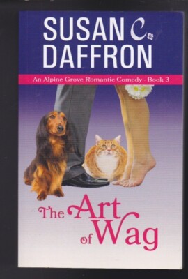 The Art of Wag (An Alpine Grove Romantic Comedy Paperback by Susan C ...