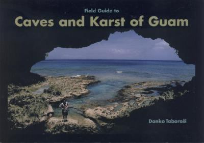 Field Guide to Caves and Karst of Guam Taborosi, Danko | Pricetronic