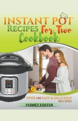 Sydney Foster Instant Pot for Two Cookbook (Paperback) (UK IMPORT ...