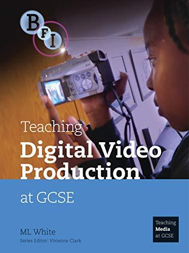 Teaching Digital Video Production at GCSE (Teaching Media at GCS ...