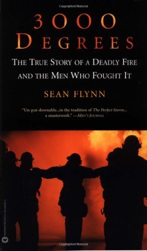 3000 DEGREES: THE TRUE STORY OF A DEADLY FIRE AND THE MEN By Sean Flynn ...