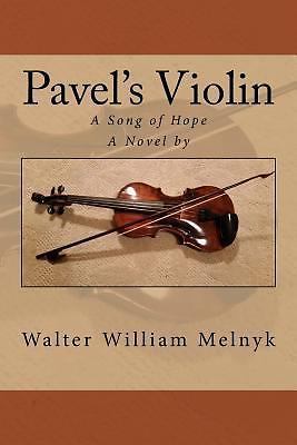 Pavel's Violin : A Song of Hope by Walter Melnyk (2017, Trade Paperback ...