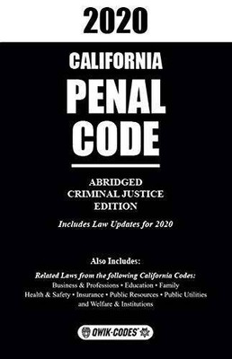 2020 CALIFORNIA PENAL CODE ABRIDGED - Perfect Paperback By QWIK-CODES ...