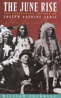 The June Rise: The Apocryphal Letters of Joseph Antoine Janis ...