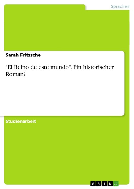 "El Reino de Este Mundo". Ein Historischer Roman? von Sarah Fritzsche ...