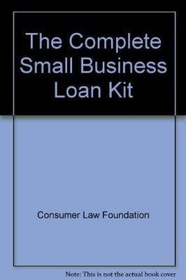 The Complete Small Business Loan Kit, Consumer Law Foun 9781558509962| eBay