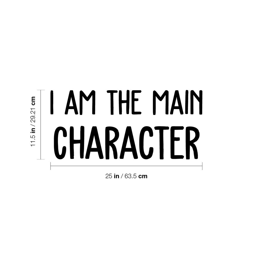 I Am The Main Character - Black 11.5" x 25" Wall Art Decal Vinyl ...