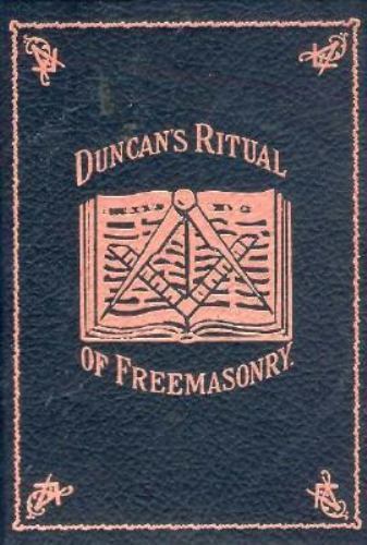 Duncan's Masonic Ritual and Monitor : Guide to the Three Symbolic ...