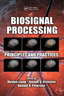 Biosignal Processing: Principles and Practices by Donald R. Peterson, Joseph D. Bronzino, Hualou ...