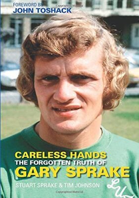Careless Hands: The Forgotten Truth of Gary Sprake,Stuart Sprake | eBay UK