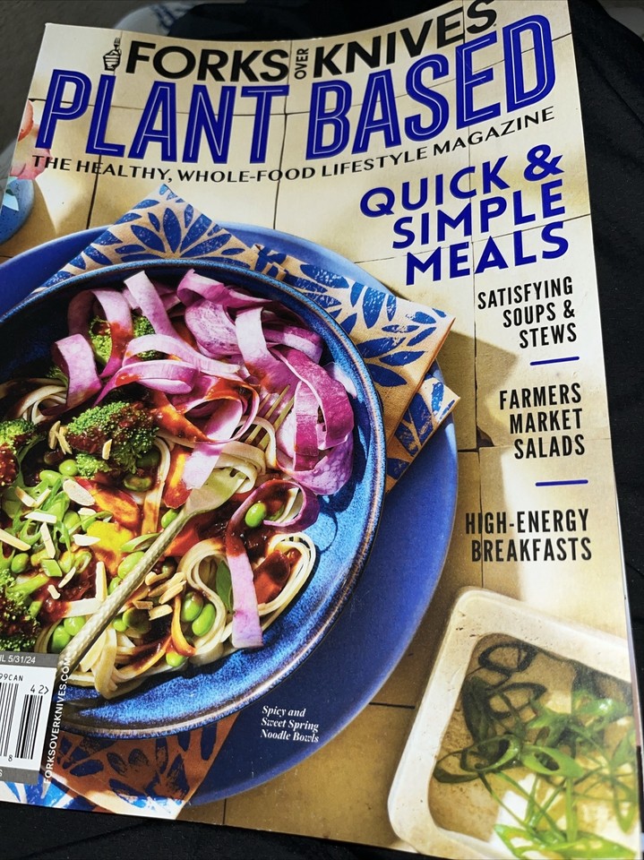 Forks Over Knives PLANT BASED magazine Spring 2024 Quick & Simple Meals ...