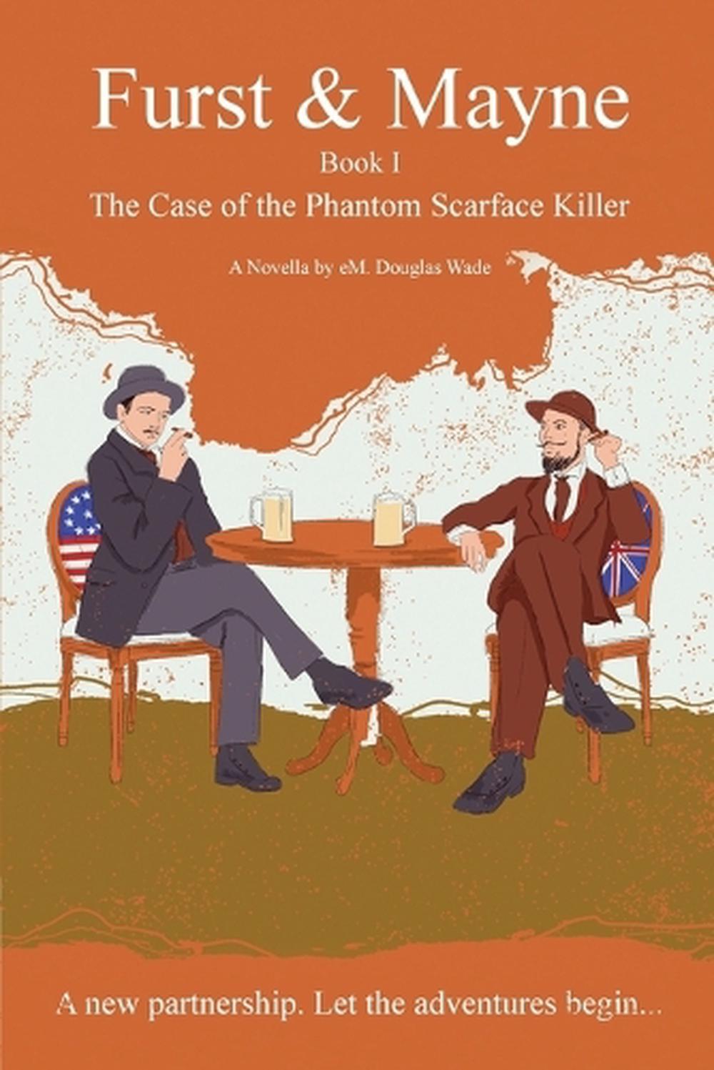 Furst and Mayne: Book I - The Case of the Phantom Scarface Killer by Em ...