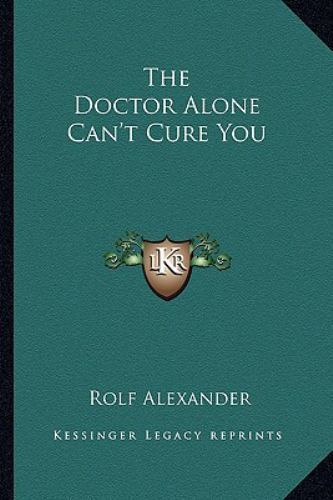 Doctor Alone Can't Cure You by Rolf Alexander (2010, Trade Paperback ...