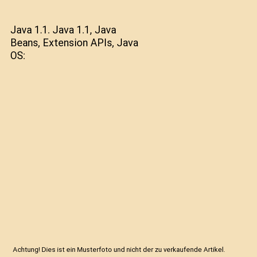 Java 1.1. Java 1.1, Java Beans, Extension APIs, Java OS, Morrison ...