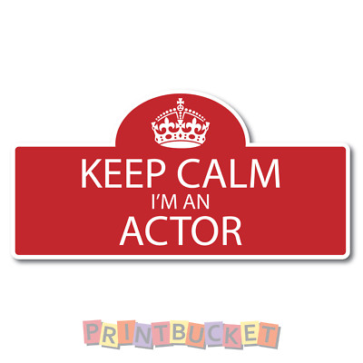 Keep calm I'm an Actor sticker Quality water & fade proof vinyl | eBay ...