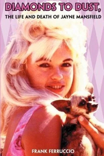 Diamonds to Dust : The Life and Death of Jayne Mansfield by Frank ...