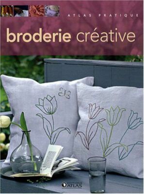 Broderie créative | Vagneur Véronique | Editions ATLAS | Bon état | eBay