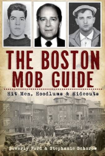 The Boston Mob Guide: Hit Men, Hoodlums & Hideouts (True Crime) - VERY ...