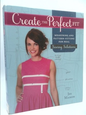 Create the Perfect Fit: Measuring and Pattern Fitting for Real Sewing ...