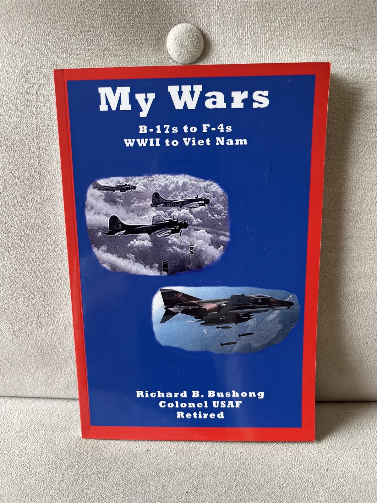 Retired Richard Bushong Signed My Wars USAF (2008, Trade Paperback ...