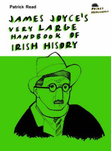 James Joyce's Very Large Handbook Of Irish History by Patrick Read 9780954842161 | eBay