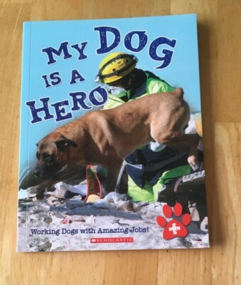 My Dog Is A Hero - working dogs with amazing jobs (Scholastic ...
