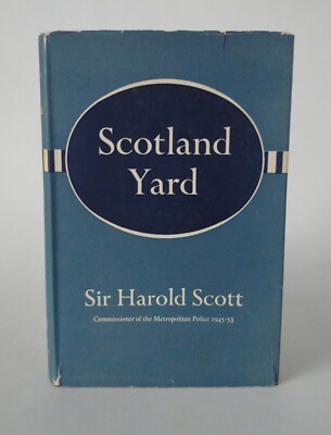 Scotland Yard Sir Harold Scott Commissioner of the Metropolitan Police ...