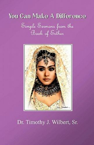 You Can Make a Difference : Simple Sermons from the Book of Esther by ...