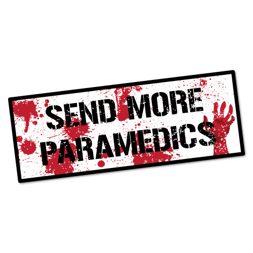 Send More Paramedics Sticker Decal Car Funny Hunting #5314ST | eBay