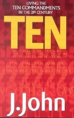 Ten: Living the Ten Commandments in the 21st Century by John, J ...
