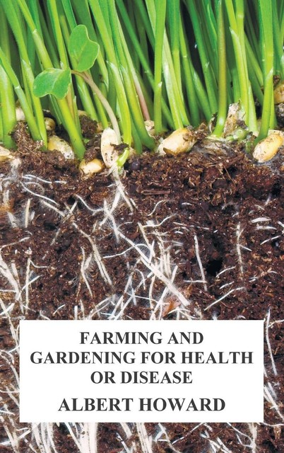 Farming And Gardening For Health Or Disease von Albert Howard (2019 ...