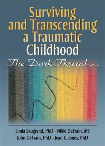 Surviving and Transcending a Traumatic Childhood : The Dark Thread by ...