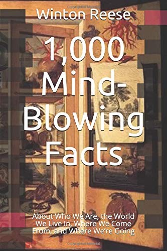 1,000 MIND-BLOWING FACTS: ABOUT WHO WE ARE, THE WORLD WE By Winton ...