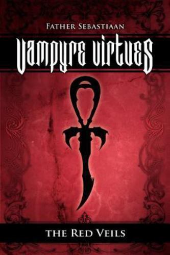 Vampyre Virtues; the Red Veils by Father Sebastiaan (2011, Trade ...